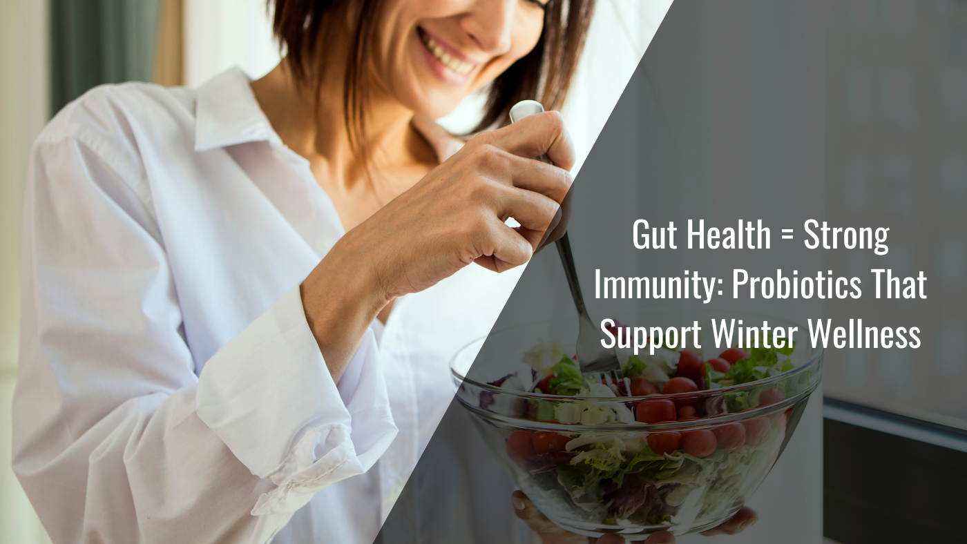Gut Health = Strong Immunity: Probiotics That Support Winter Wellness